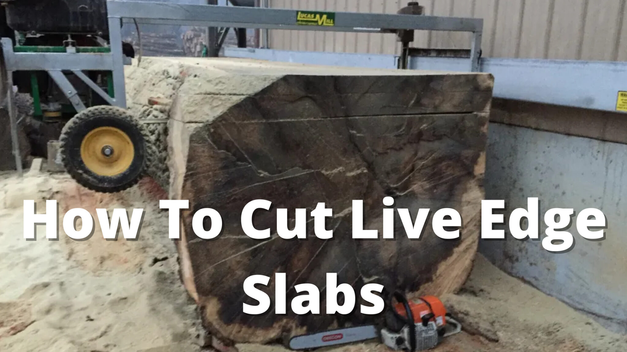 How To Cut Live Edge Slabs With A Chainsaw Mill | Lancaster Live Edge